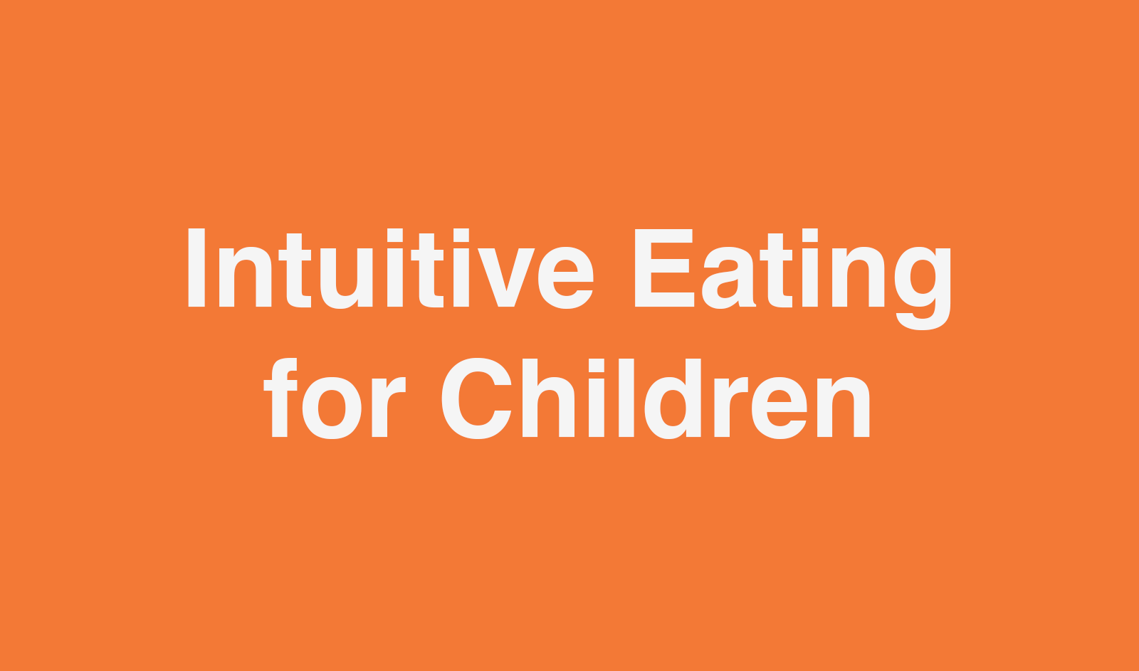 Intuitive Eating for Children - Christchurch Food Festival Education Trust